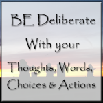 Be Deliberate in your thoughts, words & actions | DEAN COULSON